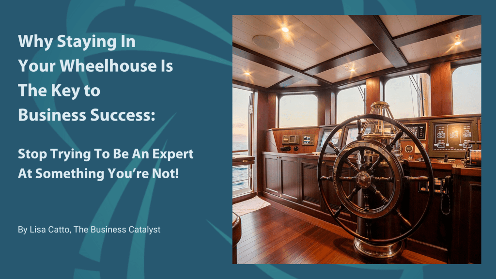 Why Staying In Your Wheelhouse Is The Key To Business Success: Stop ...